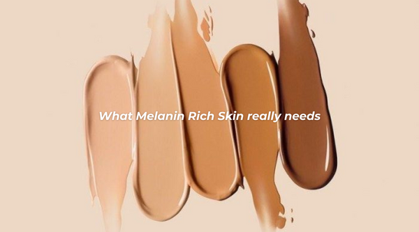 WHAT MELANIN-RICH SKIN REALLY NEEDS – Long Story